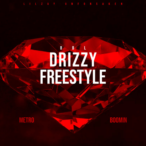 Stream BBL Drizzy Freestyle - (Official Audio) by Lilzay Unforsaken ...