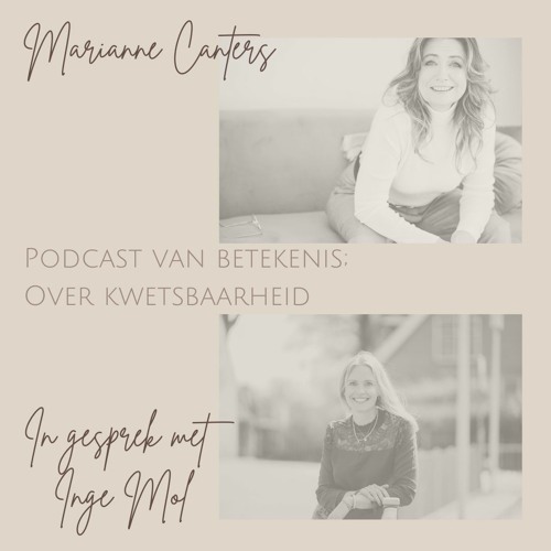 Stream episode In Gesprek Met Inge Mol Over Kwetsbaarheid Authentiek Jezelf Zijn (en Je ...