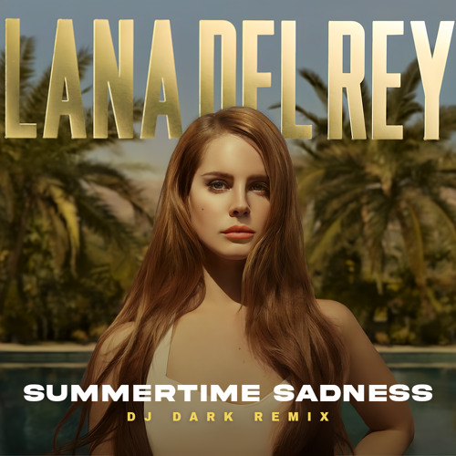 Stream Lana Del Rey - Summertime Sadness (Dj Dark Remix) by Dj Dark ...
