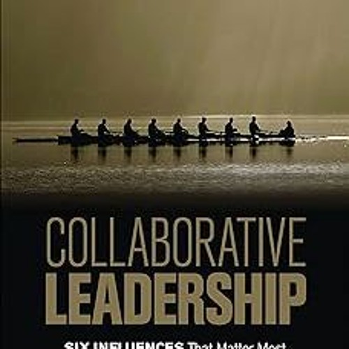 Stream ? Collaborative Leadership: Six Influences That Matter Most BY ...