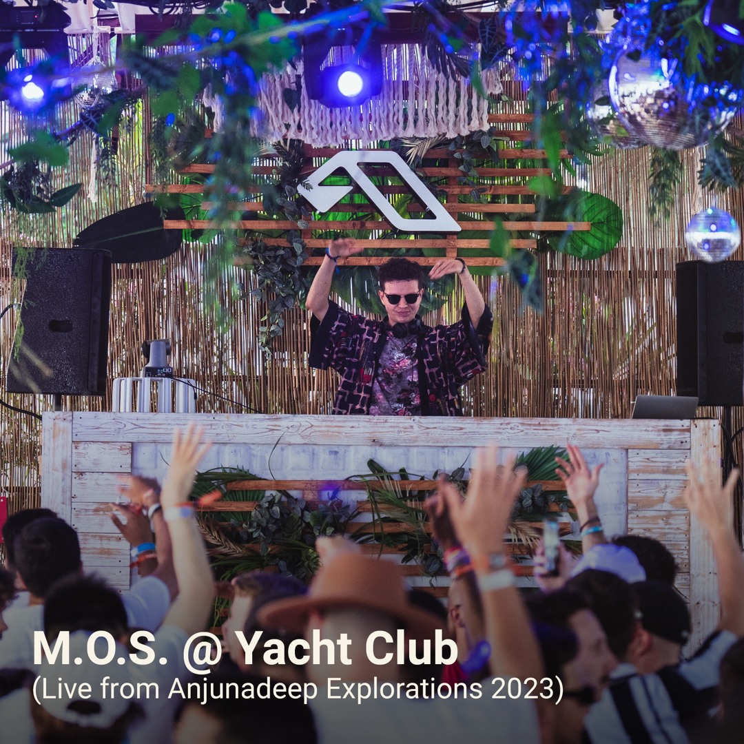 Stream M.O.S. @ Yacht Club (Live from Anjunadeep Explorations 2023) by M.O.S. | Listen online ...