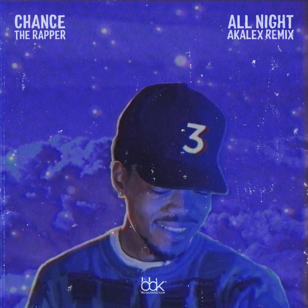Stream Chance The Rapper - All Night (Akalex Remix) by Akalex | Listen ...