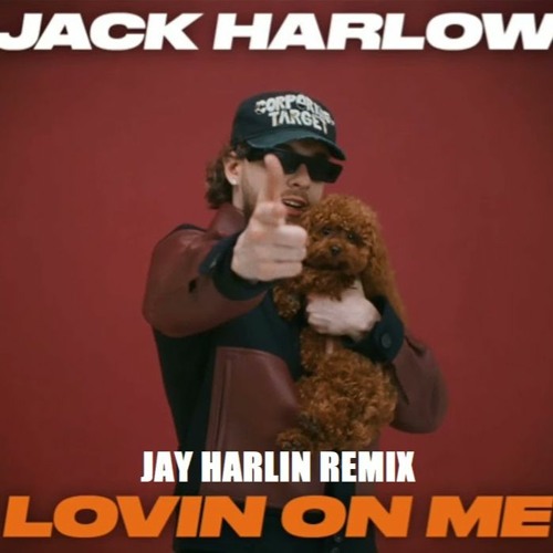 Stream Jack Harlow - Lovin On Me (Jay Harlin Extended Remix) FREE ...