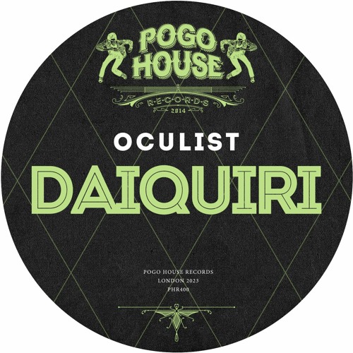 Stream OCULIST - Daiquiri [PHR400] Pogo House Rec / 26th May 2023 by ...