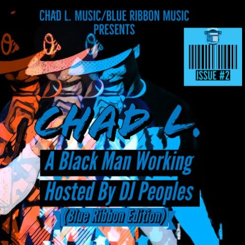 Stream Chad L. Music | Listen to A Black Man Working (Blue Ribbon ...