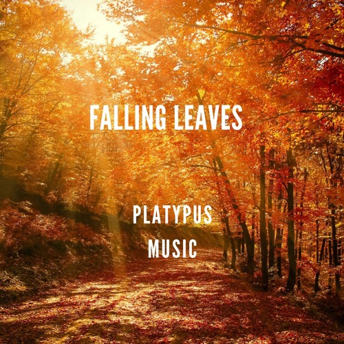 Stream Falling Leaves by Platypus Music | Listen online for free on ...