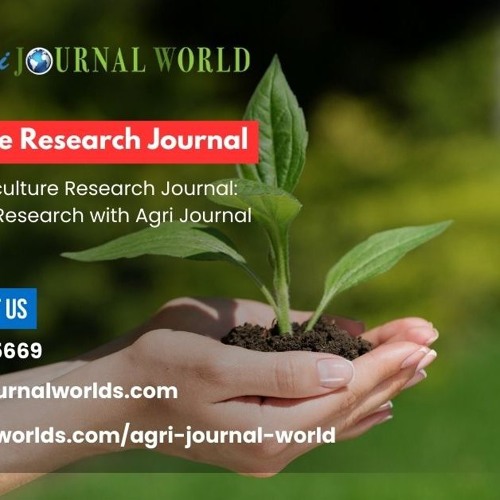 Stream Agriculture Research Journal by Agri Journal World | Listen online for free on SoundCloud
