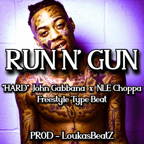 Stream *HARD* John Gabbana x NLE Choppa - 'RUN N' GUN' - Freestyle Type ...