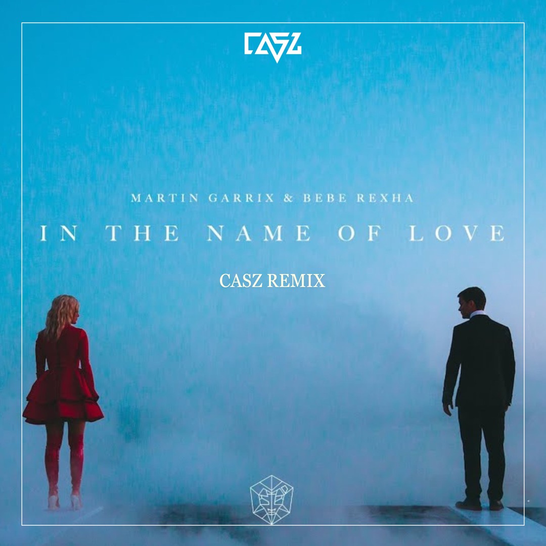 Stream IN THE NAME OF LOVE (CASZ REMIX) - MARTIN GARRIX *FILTERED* by ...