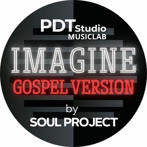 Stream COVER - "IMAGINE" (GOSPEL VERSION) by SOUL PROJECT by Paolo (P ...