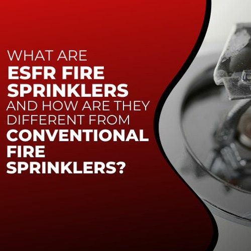 Stream What Are ESFR Sprinkler Systems And How Are They Different From ...