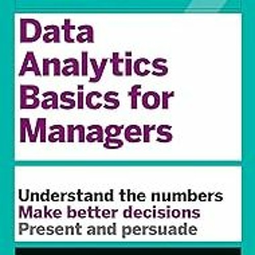 Stream * PDF HBR Guide to Data Analytics Basics for Managers (HBR Guide ... Stream * PDF HBR Guide to Data Analytics Basics for Managers (HBR Guide ...