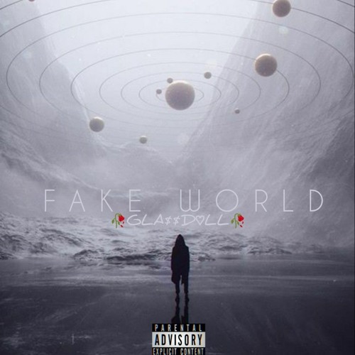 Stream Fake World by 🥀GLA$$D💔LL🥀 | Listen online for free on SoundCloud