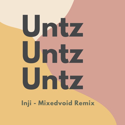 Stream INJI - Untz Untz Untz (MixedVoid Remix) by MixedVoid | Listen ...