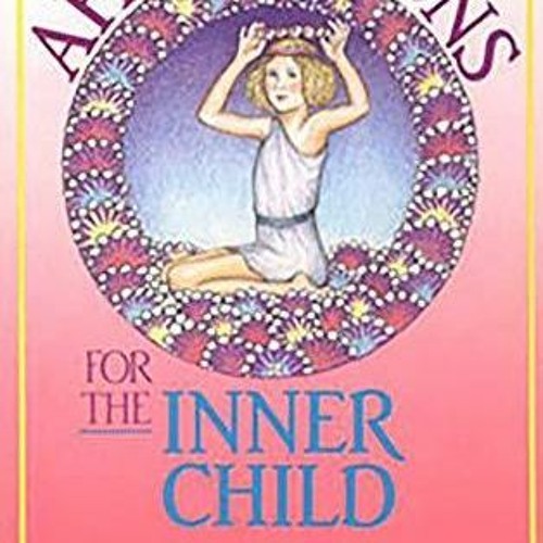 Stream episode Ebook PDF Affirmations for the Inner Child by Elliottali ... Stream episode Ebook PDF Affirmations for the Inner Child by Elliottali ...
