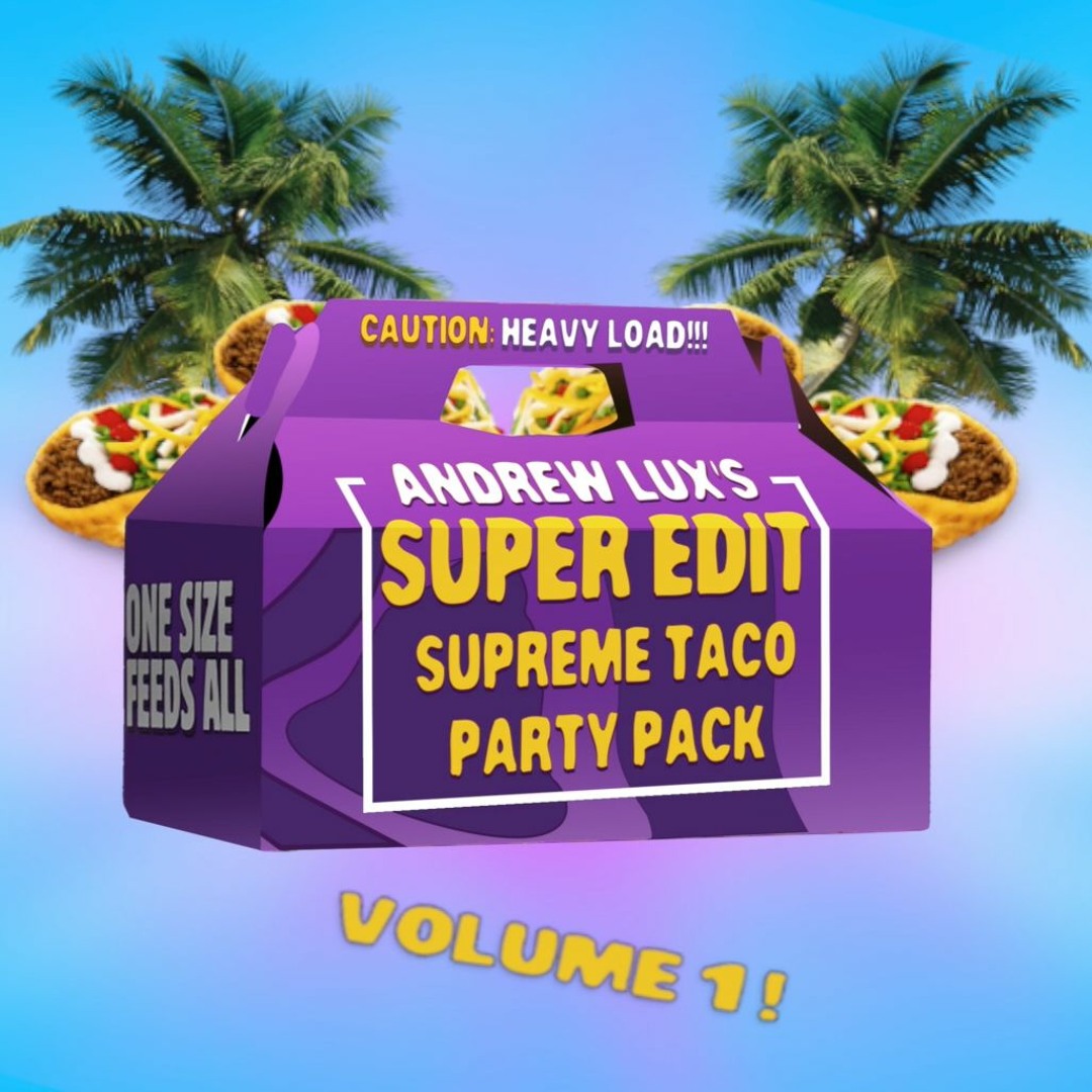 Stream Andrew Lux | Listen to Super Edit Supreme Taco Party Pack Vol.1 ...