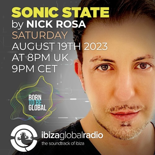 Stream SONIC STATE with Nick Rosa - Ibiza Global Radio 19/08/2023 by ...