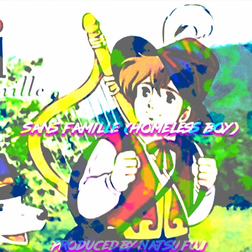 Stream Remi | Sans Famille (Homeless Boy) | Natsu Fuji by Natsu Fuji's ...