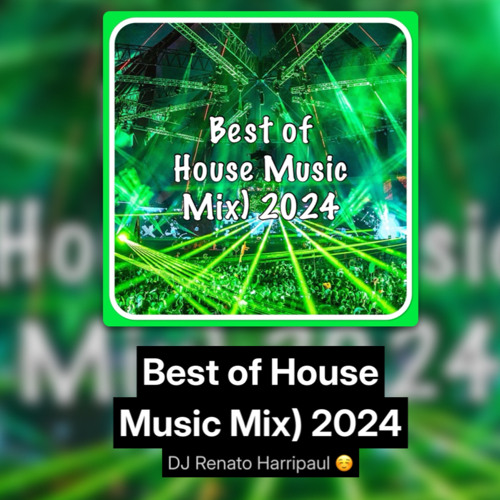 Stream Best of House Music Mix) 2024 by DJ Renato Harripaul ☺ | Listen ...