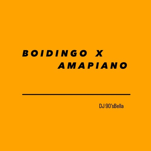 Stream DJ 90sbella Boidingo X Amapiano by 90sbella | Listen online for ...