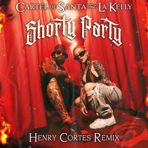 Stream Cartel De Santa, La Kelly - Shorty Party (Henry Cortes Remix) by ...