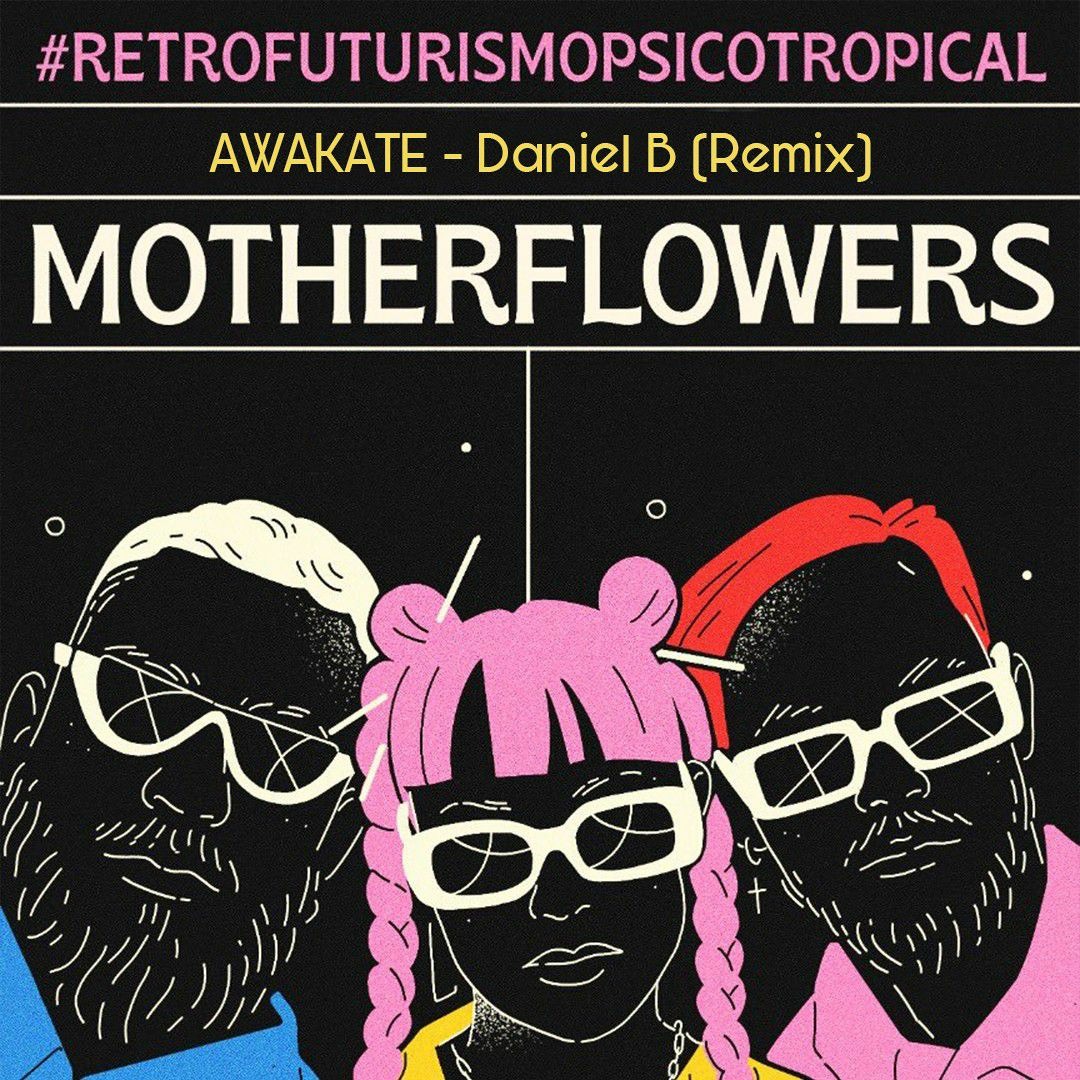 Stream Daniel B, MotherFlowers & Mangus - Awakate (Remix) (Original Mix ...