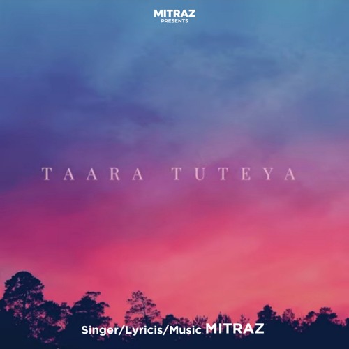 Stream Taara Tuteya (feat. Anmol A) by MITRAZ | Listen online for free ...