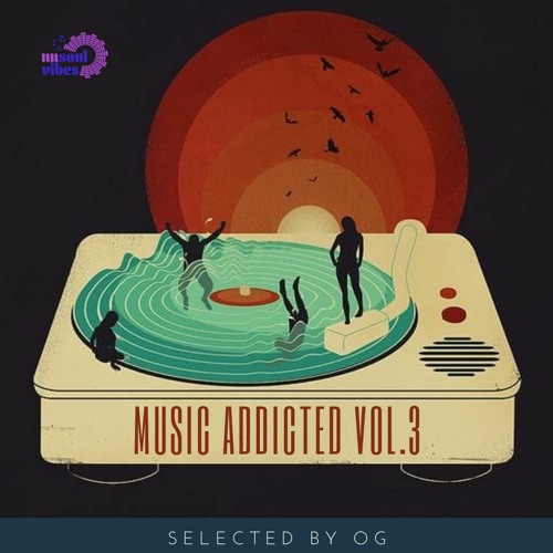 Stream Nu Soul Vibes Presents Music Addicted Vol.3 - Selected By OG ...