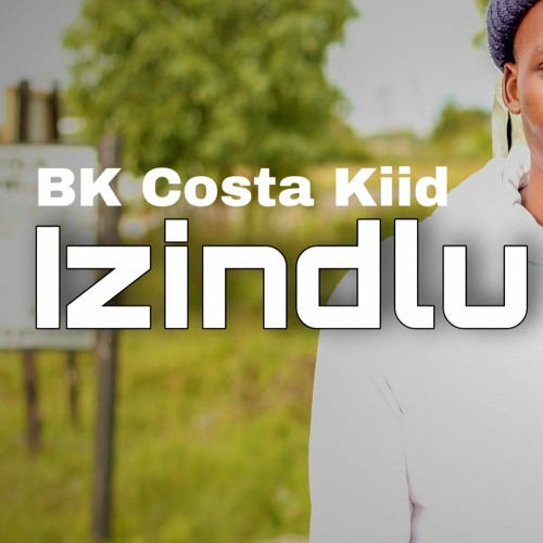Stream Izindlu Zodaka by BK Costa Kiid | Listen online for free on SoundCloud