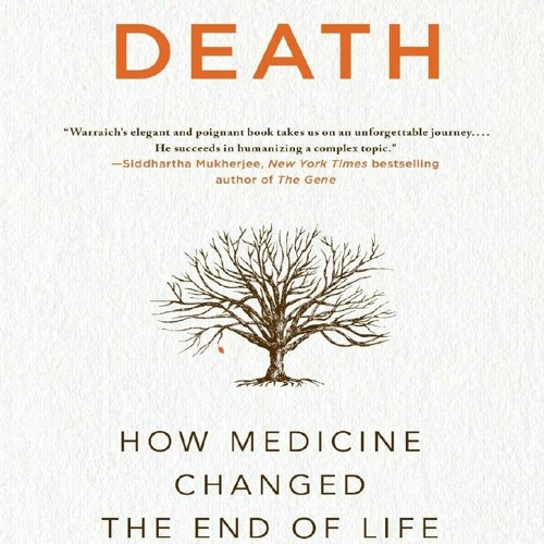 Stream PDF ️Download ️ Modern Death: How Medicine Changed the End of ...
