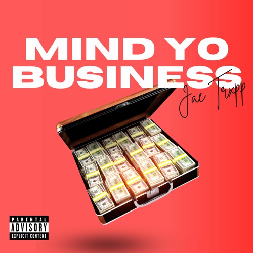 Stream Mind Yo Business by JAE TRXPP | Listen online for free on SoundCloud
