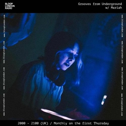 Stream Grooves from Underground w/ Mariah - 05.10.23 by Bloop London ...
