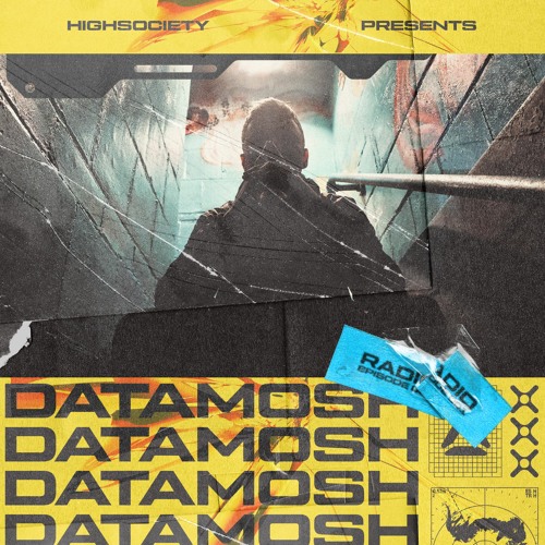 Stream HIGHSOCIETY Presents - DATAMOSH Radio Episode 001 by HIGHSOCIETY ...
