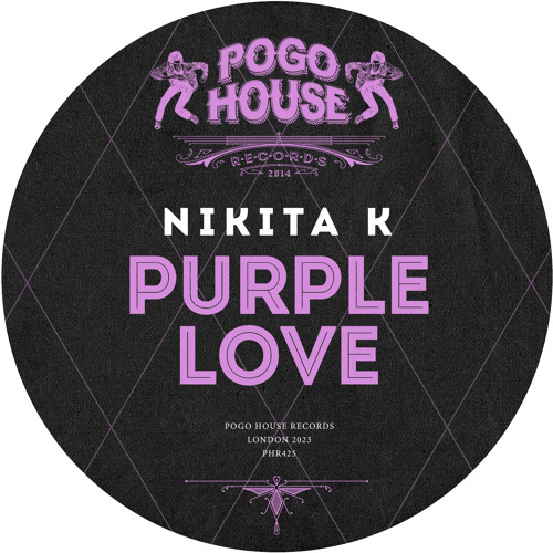 Stream NIKITA K - Purple Love [PHR425] Pogo House Rec / 17th November 2023 by Pogo House Rec ...