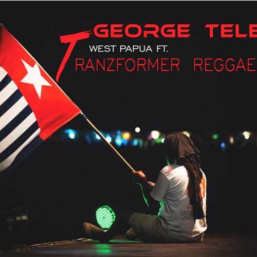 Stream West Papua ft. George Telek | Tranzformer Reggae Beats 2022 by ...