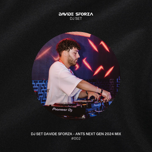 Stream ANTS Next Gen 2024, Dj Set by Davide Sforza - Mix #002 by Davide ...