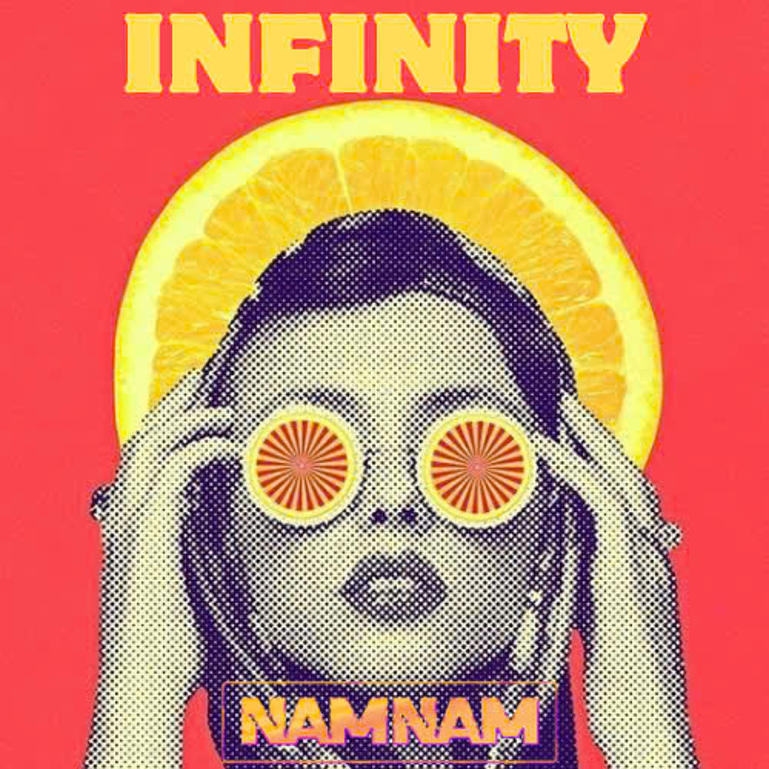 Stream INFINITY - NAMNAM by NAMNAM | Listen online for free on SoundCloud