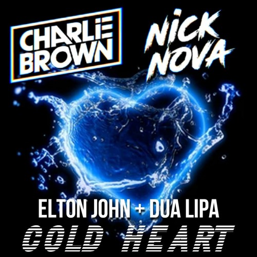 Stream Cold Heart - Elton John + Dua Lipa {charliebrown x nick nova rmx ...
