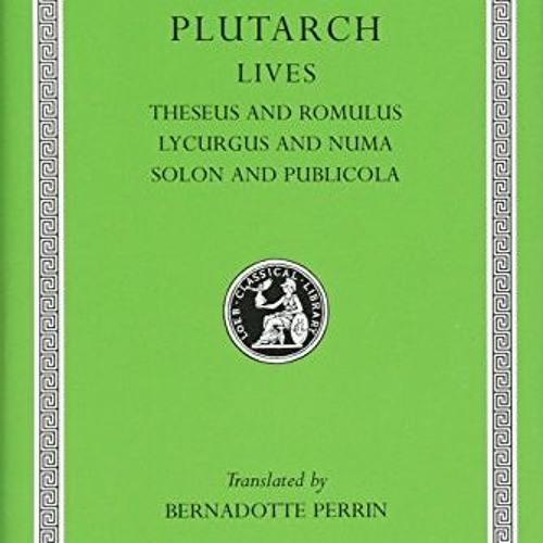 Stream $= Plutarch Lives, I, Theseus and Romulus. Lycurgus and Numa ...