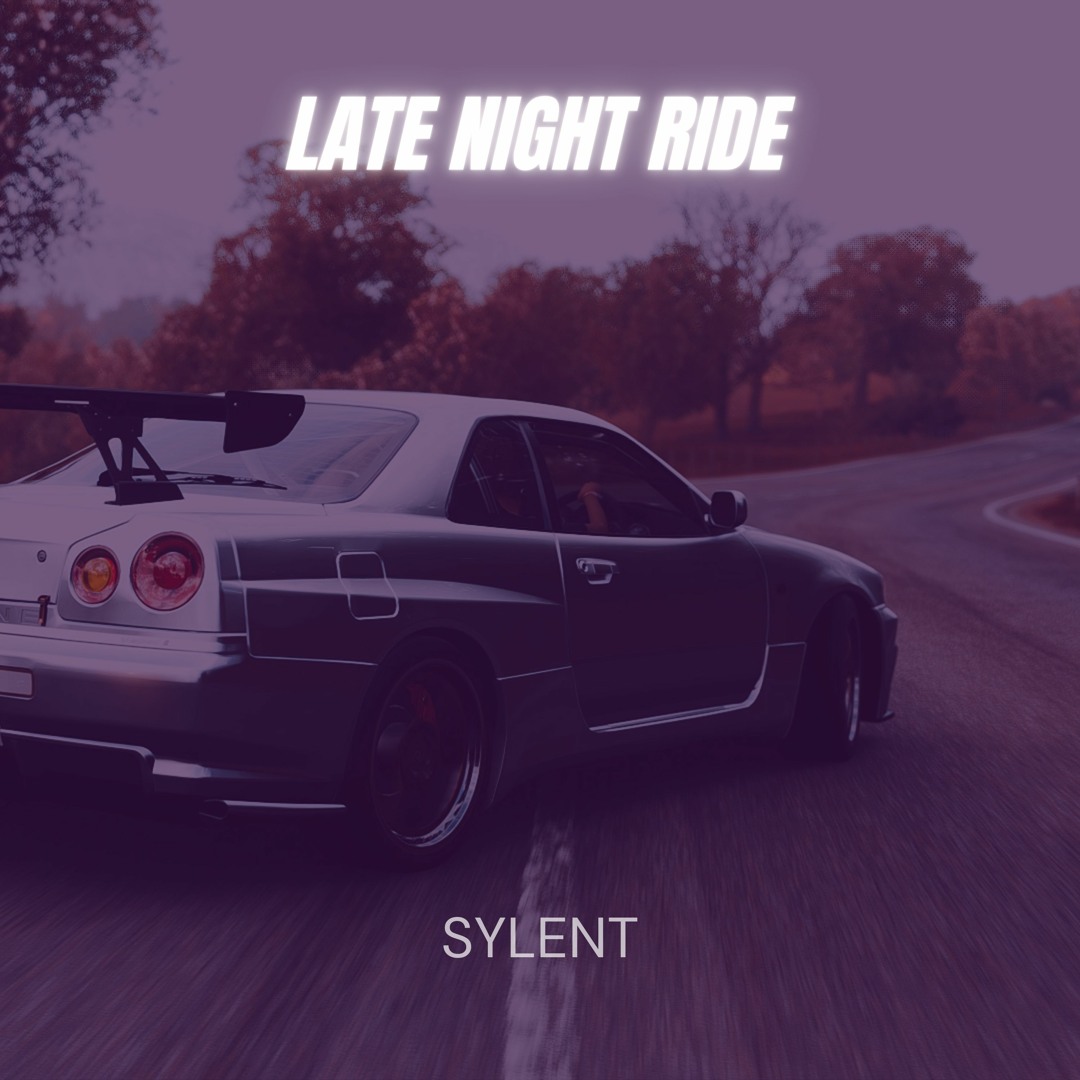 Stream LATE NIGHT RIDE by Sylent | Listen online for free on SoundCloud