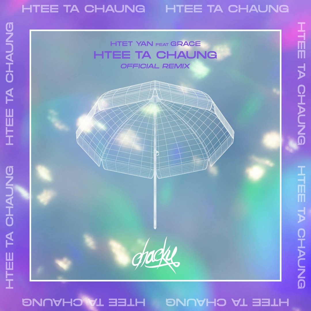 Stream Htet Yan x Grace - Htee Ta Chaung (Chacky Remix) by Chacky ...