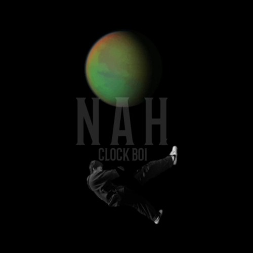 Stream Nah - CLOCK BOI by CLOCK BOI | Listen online for free on SoundCloud