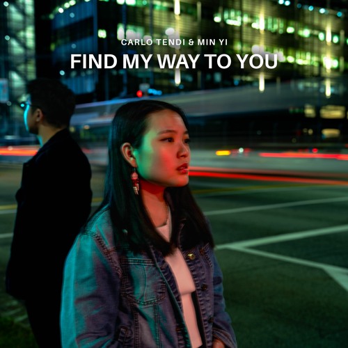 Stream Carlo Tendi & Min Yi - Find My Way To You by Carlo Tendi ...