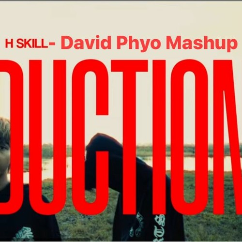 Stream INTRODUCTION (ft. HSKILL) - David Phyo Mashup by DJ DAVID PHYO ...