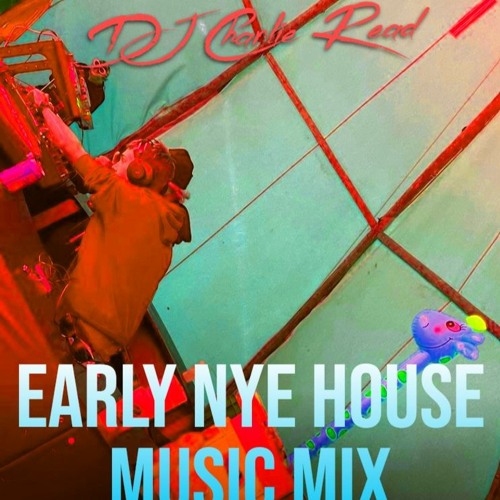 Stream Early New Year's Eve House Party Mix by Charlie Read | Listen ...