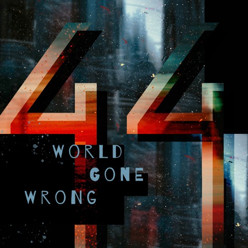 Stream World Gone Wrong by 44 | Listen online for free on SoundCloud