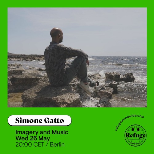 Stream Simone Gatto - Imagery And Music Radioshow #3 - RefugeeWorldwide ...