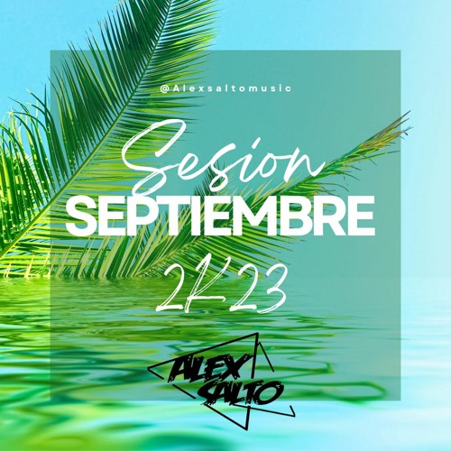 Stream Sesion Septiembre by Alex Salto 2k23 by Alex Salto Dj | Listen ...