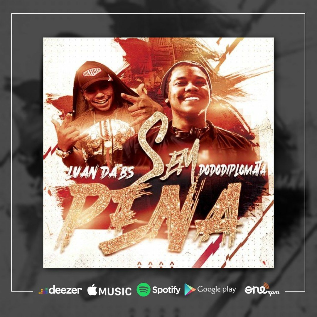 Stream MC LUAN DA BS E DOD DIPLOMATA - SEM PENA - BREGAFUNK REMIX(Prod ...