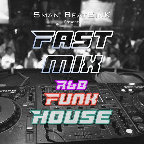 Stream Fast Mix Oldschool R&B Funky House by SMAN Beatsink | Listen ...